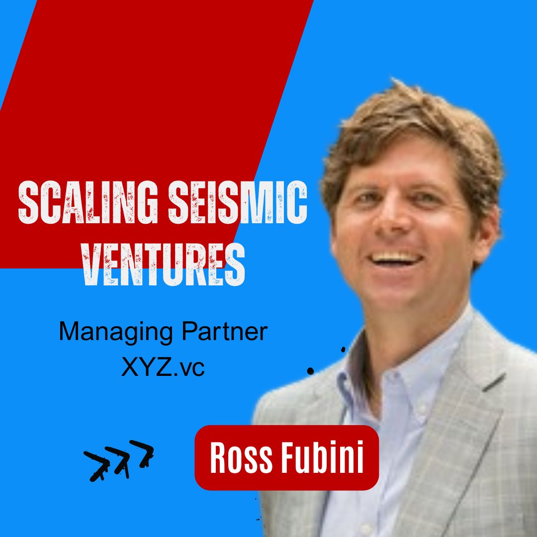 Ep 267 Scaling Seismic Ventures with Ross Fubini – The Silicon Valley ...